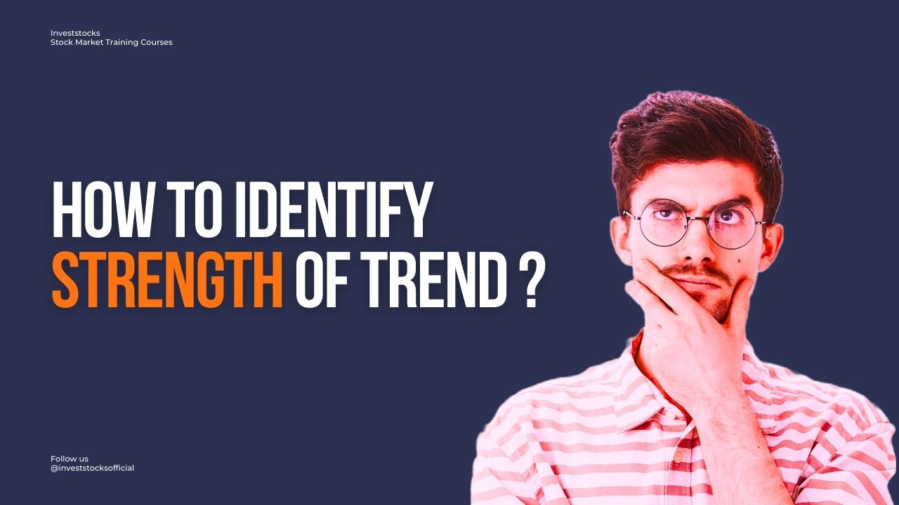 How To Identify Strength of Trend Investstocks-Stock Market Classes ...